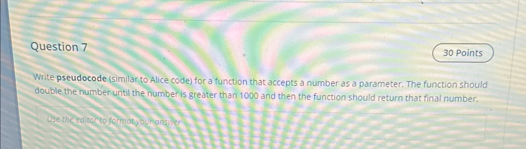 Solved Question 7Write pseudocode (similar to Alice code) | Chegg.com Solved Question 7Write pseudocode (similar to Alice code) | Chegg.com