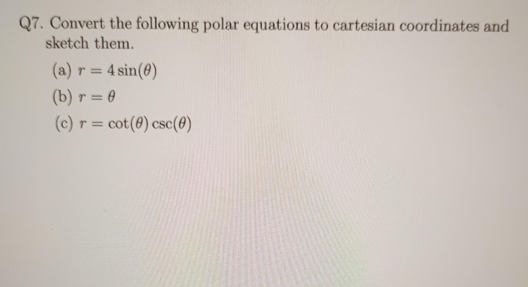 Solved Q7. Convert the following polar equations to | Chegg.com