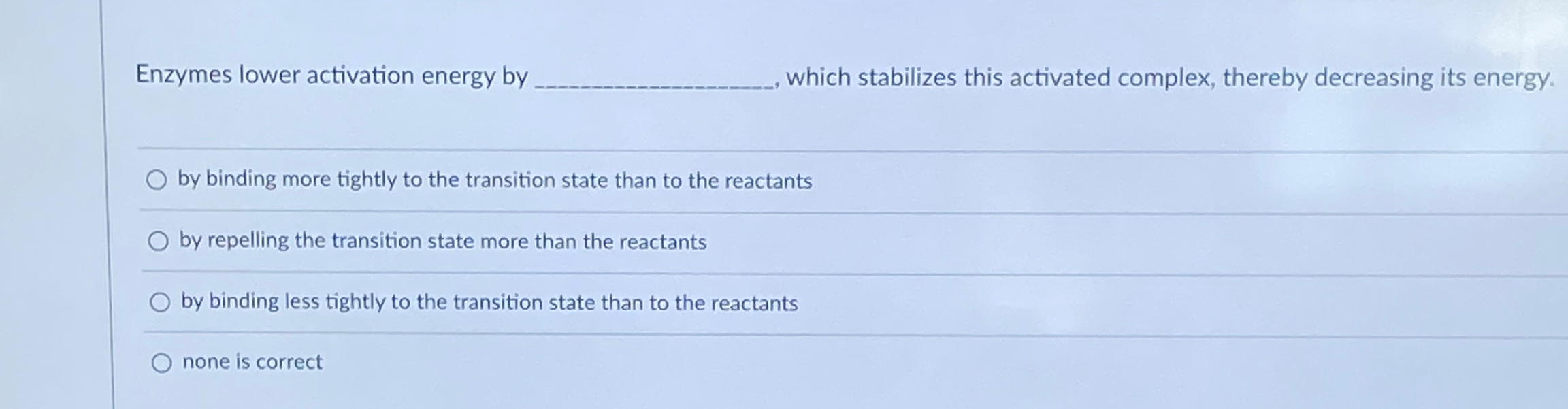 Solved Enzymes lower activation energy by . , ﻿which | Chegg.com
