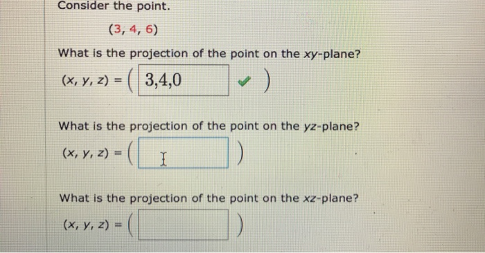 Solved Consider the point. (3, 4, 6) What is the projection | Chegg.com