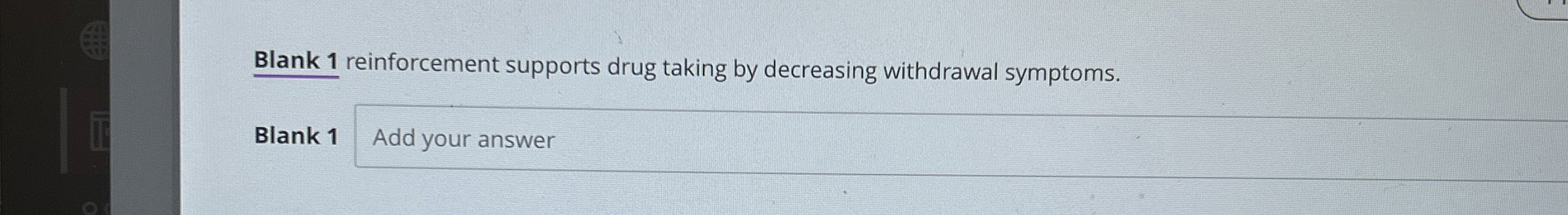 Solved Blank 1 ﻿reinforcement supports drug taking by | Chegg.com