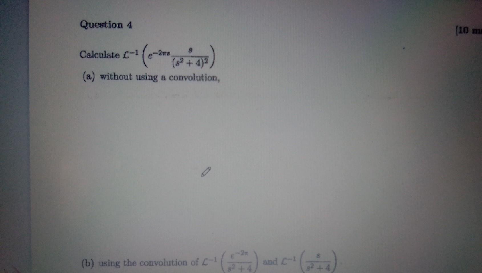 Solved Calculate L−1(e−2πs(s2+4)2s) (a) without using a | Chegg.com