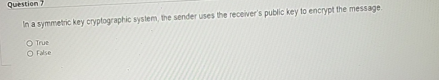 Solved Question 7In a symmetric key cryptographic system, | Chegg.com
