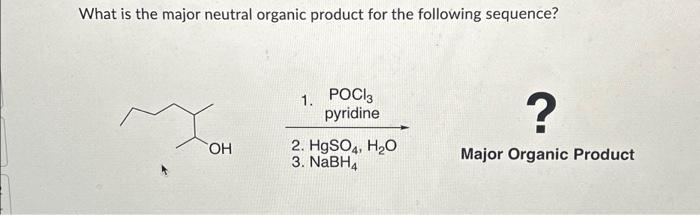 Solved What is the major neutral organic product for the | Chegg.com