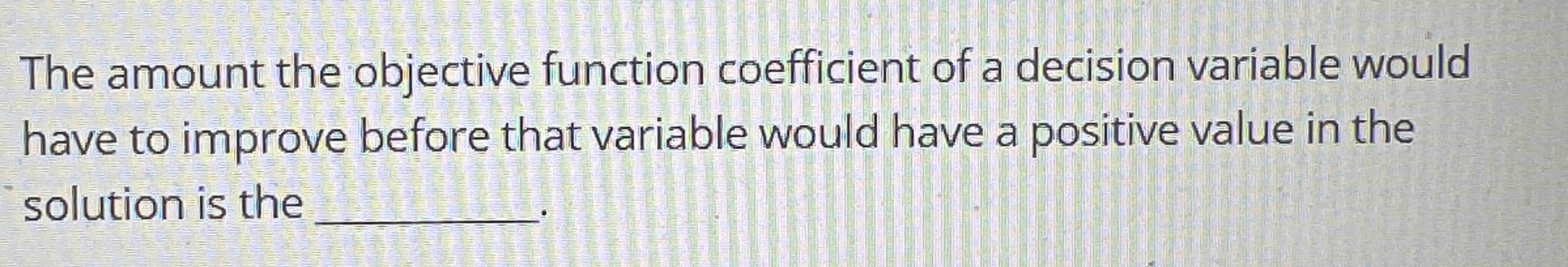 Solved The Amount The Objective Function Coefficient Of A