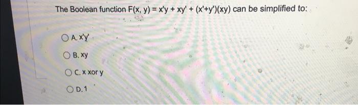 Solved The Boolean function F(x,y)=x′y+xy′+(x′+y′)(xy) can | Chegg.com