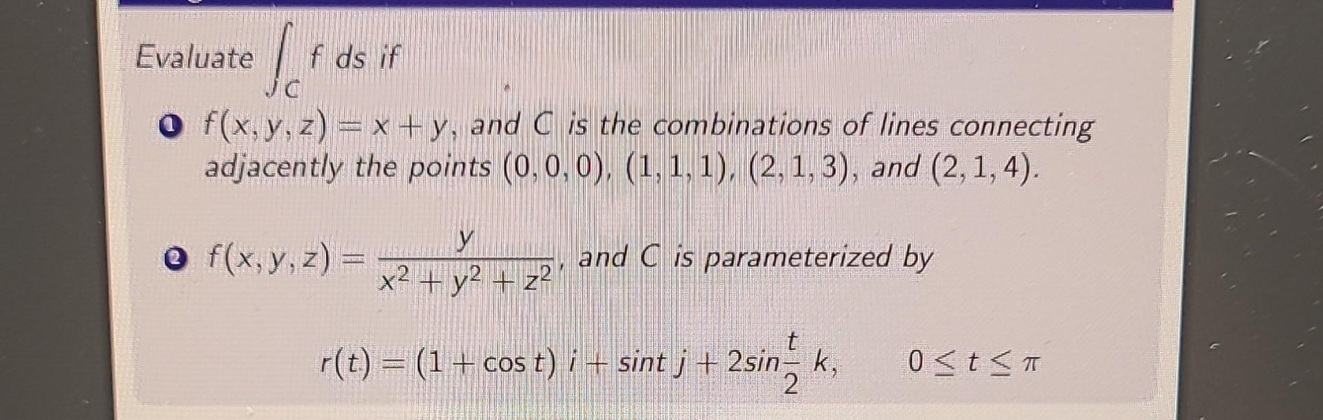 Solved Evaluate ∫Cfds if (1) f(x,y,z)=x+y, and C is the | Chegg.com