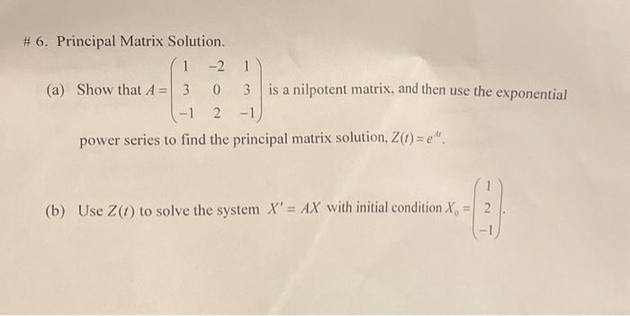 Solved \# 6. Principal Matrix Solution. (a) Show that | Chegg.com