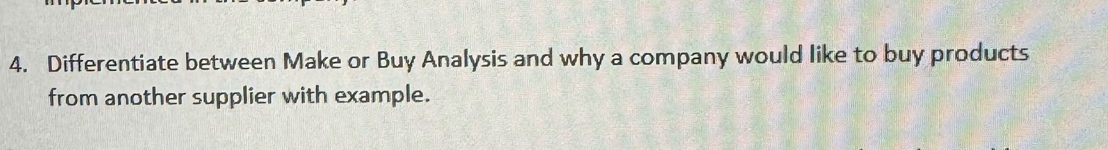 Solved Differentiate between Make or Buy Analysis and why a | Chegg.com