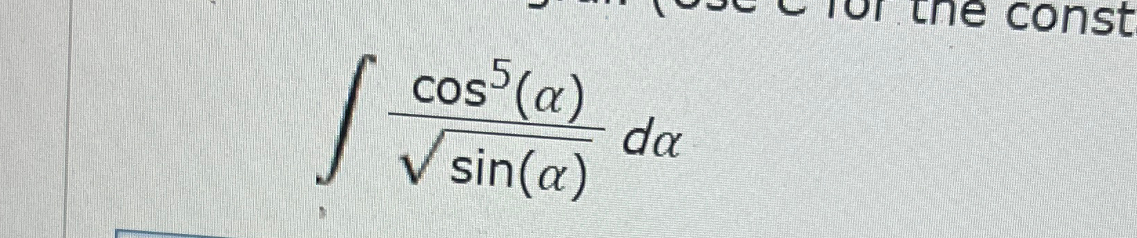 Solved ∫﻿﻿cos5(α)sin(α)2dα | Chegg.com