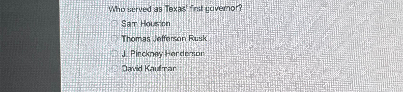 Solved Who served as Texas' first governor?Sam HoustonThomas | Chegg.com
