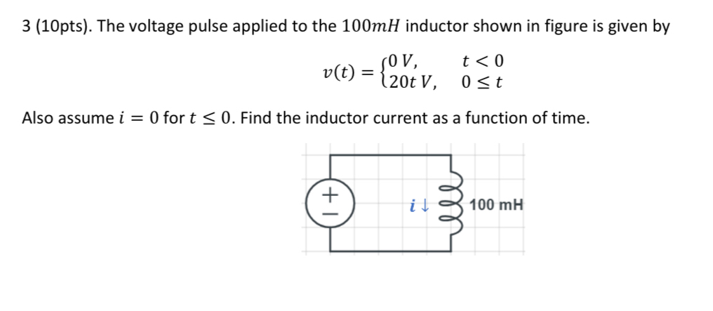 Solved 3 (10pts). ﻿The voltage pulse applied to the 100 ﻿mH | Chegg.com
