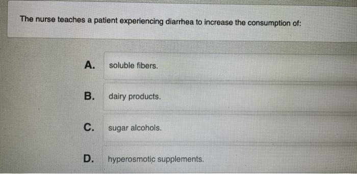 Solved The nurse teaches a patient experiencing diarrhea to | Chegg.com