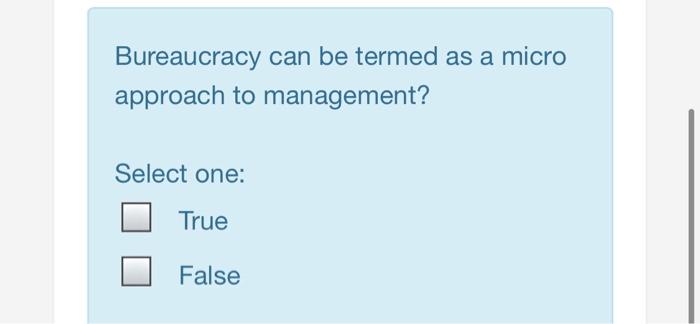 Solved Bureaucracy can be termed as a micro approach to | Chegg.com