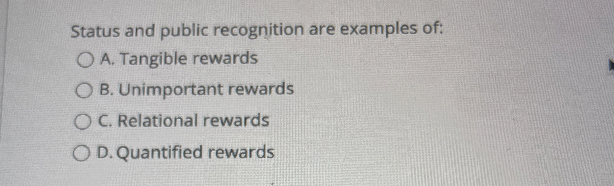 Solved Status and public recognition are examples of:A. | Chegg.com