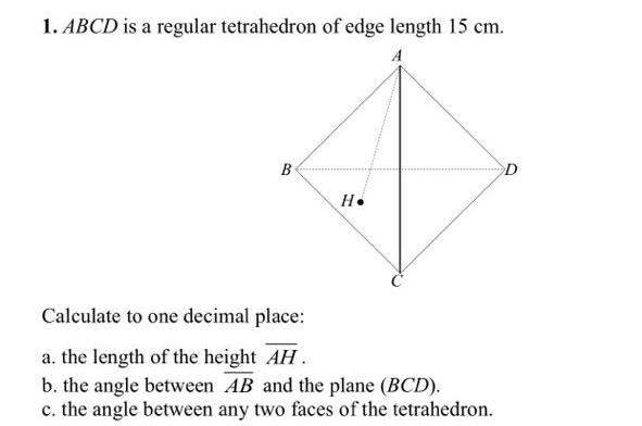 Solved 1. ABCD is a regular tetrahedron of edge length 15 | Chegg.com