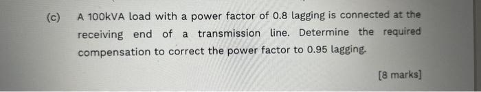 Solved c) A 100kVA load with a power factor of 0.8 lagging | Chegg.com