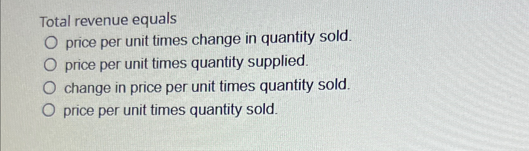Solved Total revenue equalsprice per unit times change in | Chegg.com