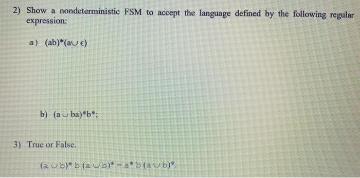 Solved 2) Show a nondeterministic FSM to accept the language | Chegg.com