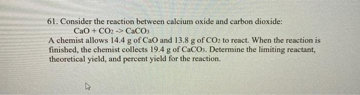 Solved 61. Consider the reaction between calcium oxide and | Chegg.com