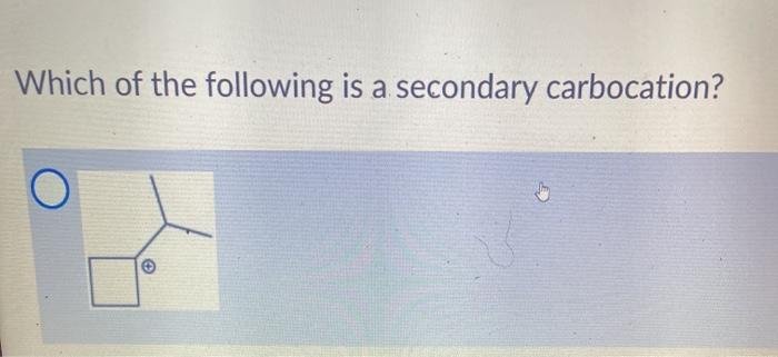 Solved Which of the following is a secondary carbocation? | Chegg.com