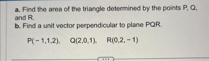Solved a. Find the area of the triangle determined by the | Chegg.com