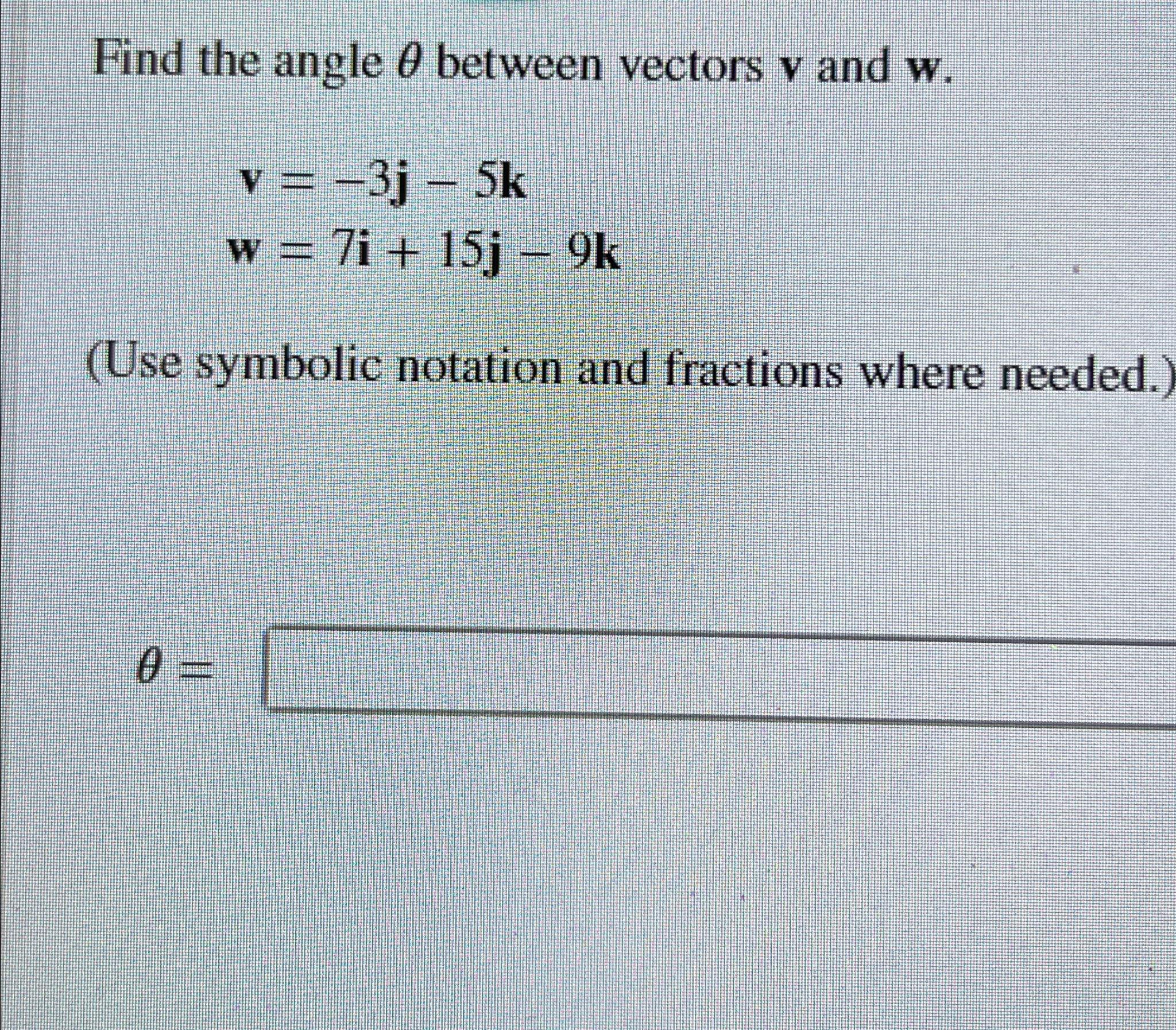 Solved Find the angle θ ﻿between vectors v ﻿and | Chegg.com
