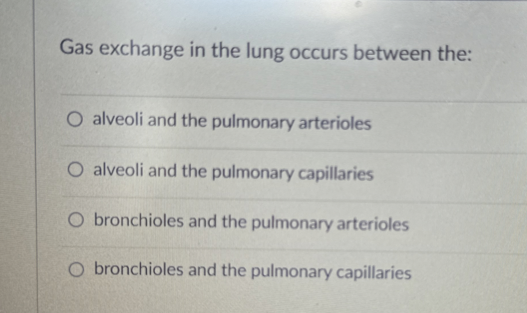 Solved Gas exchange in the lung occurs between the:alveoli | Chegg.com