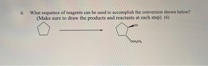 Solved 6. What sequence of reagents can be used to | Chegg.com
