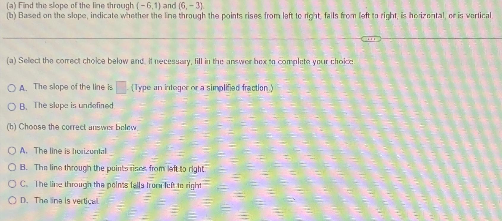 Solved (a) ﻿Find the slope of the line through (-6,1) ﻿and | Chegg.com