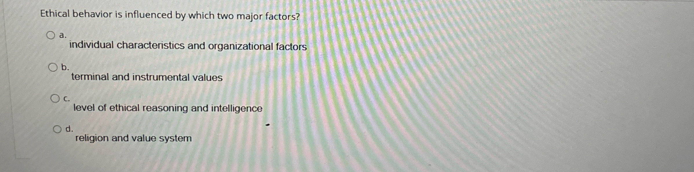 Solved Ethical behavior is influenced by which two major | Chegg.com