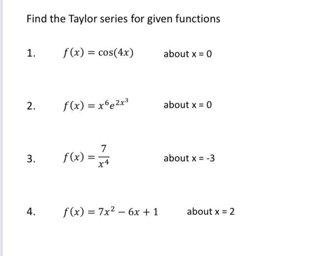Solved Find the Taylor series for given functions 1. | Chegg.com