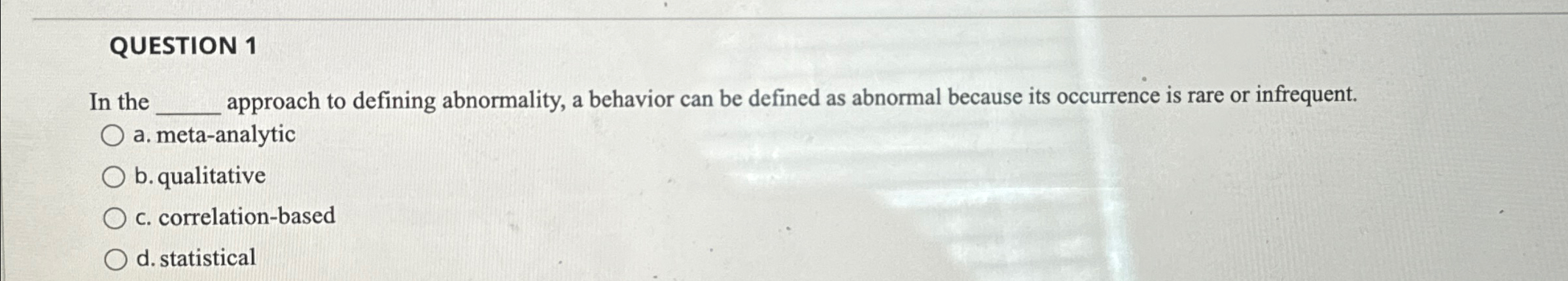 Solved QUESTION 1In the ﻿approach to defining abnormality, | Chegg.com