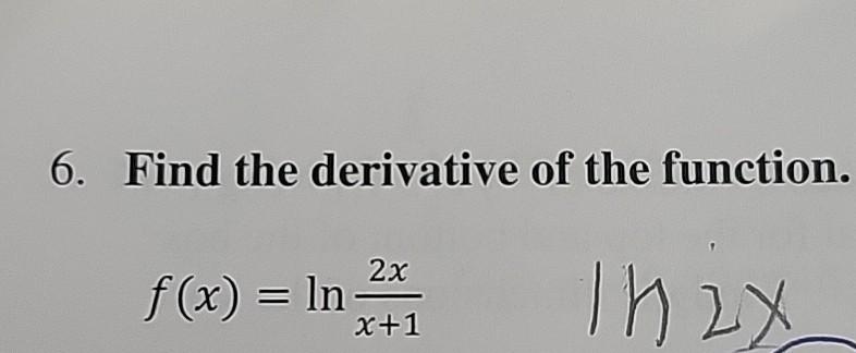 Solved Find the derivative of the function.f(x)=ln2xx+1 | Chegg.com