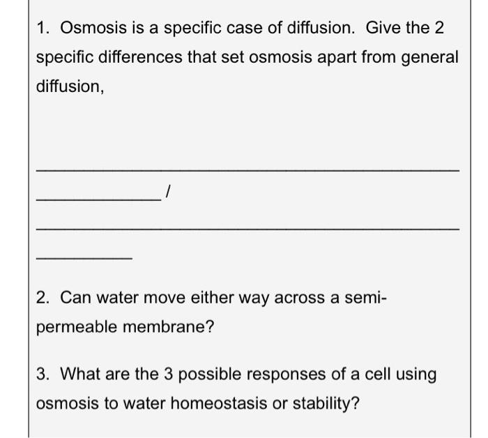Solved 1. Osmosis is a specific case of diffusion. Give the | Chegg.com