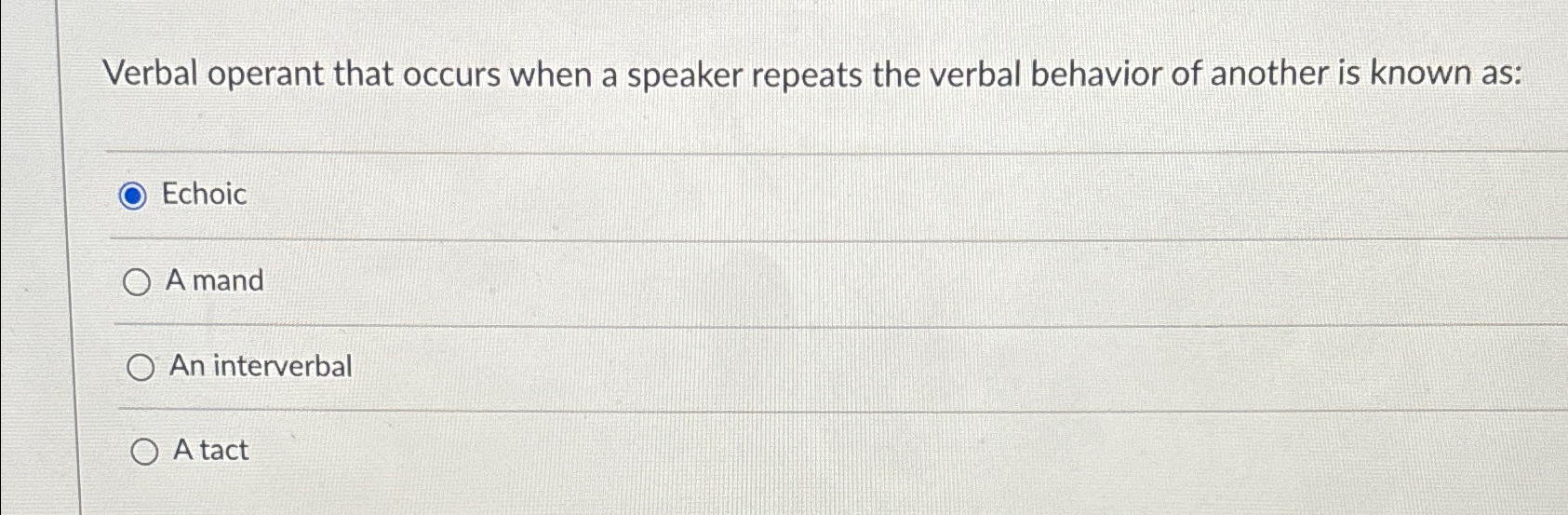 Solved Verbal operant that occurs when a speaker repeats the | Chegg.com