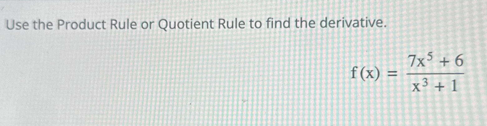 Solved Use the Product Rule or Quotient Rule to find the | Chegg.com