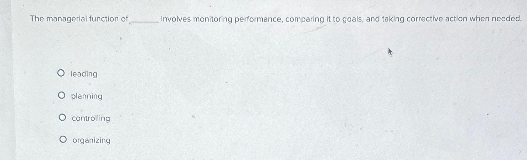Solved The managerial function of involves monitoring | Chegg.com