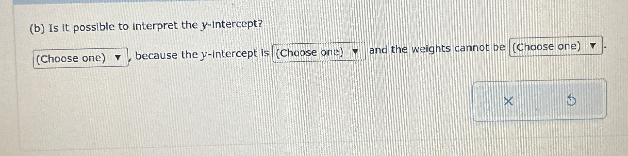 Solved (b) ﻿Is it possible to interpret the y-intercept?, | Chegg.com