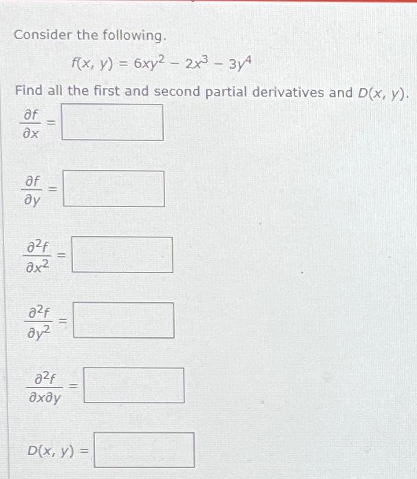 Solved Consider the following. f(x,y)=6xy2−2x3−3y4 Find all | Chegg.com