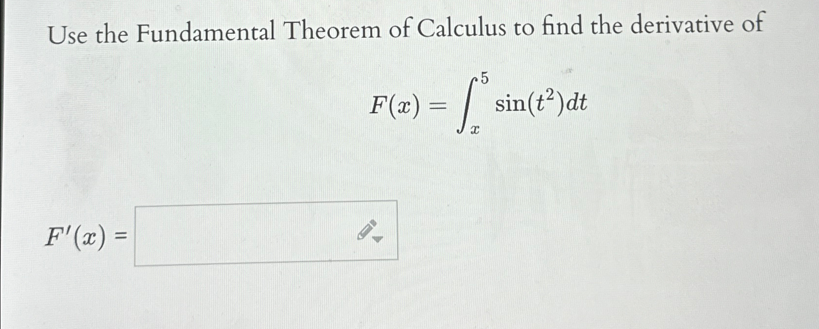 Solved Use the Fundamental Theorem of Calculus to find the | Chegg.com
