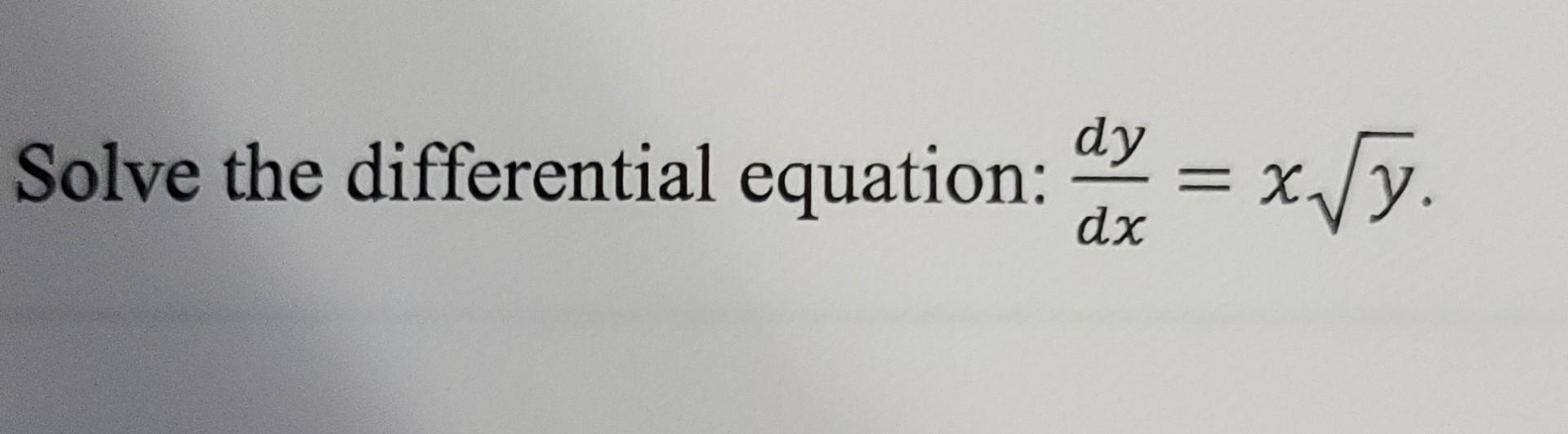 Solved Solve the differential equation: dy = x/y. = | Chegg.com