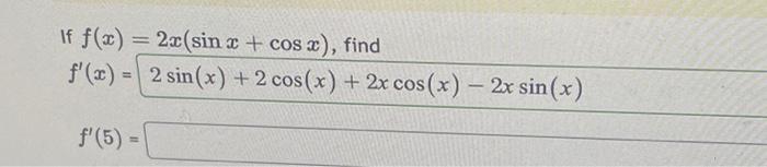 Solved If f(x)=2x(sinx+cosx), find | Chegg.com