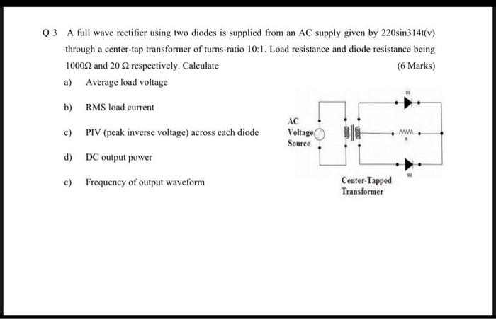 Solved Q 3 A full wave rectifier using two diodes is | Chegg.com