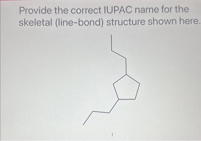 Solved Provide the correct IUPAC name for the skeletal | Chegg.com
