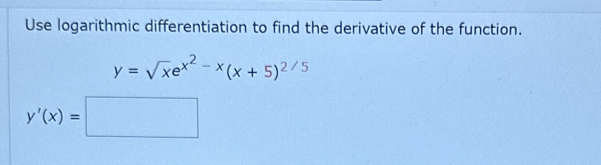 Solved Use logarithmic differentiation to find the | Chegg.com