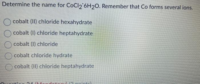 Solved Determine the name for CoCl2∘6H2O. Remember that Co | Chegg.com