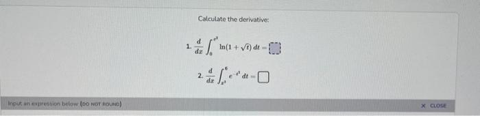 Solved Calculate the derivative: 1. dxd∫0c2ln(1+t)dt= 2. | Chegg.com