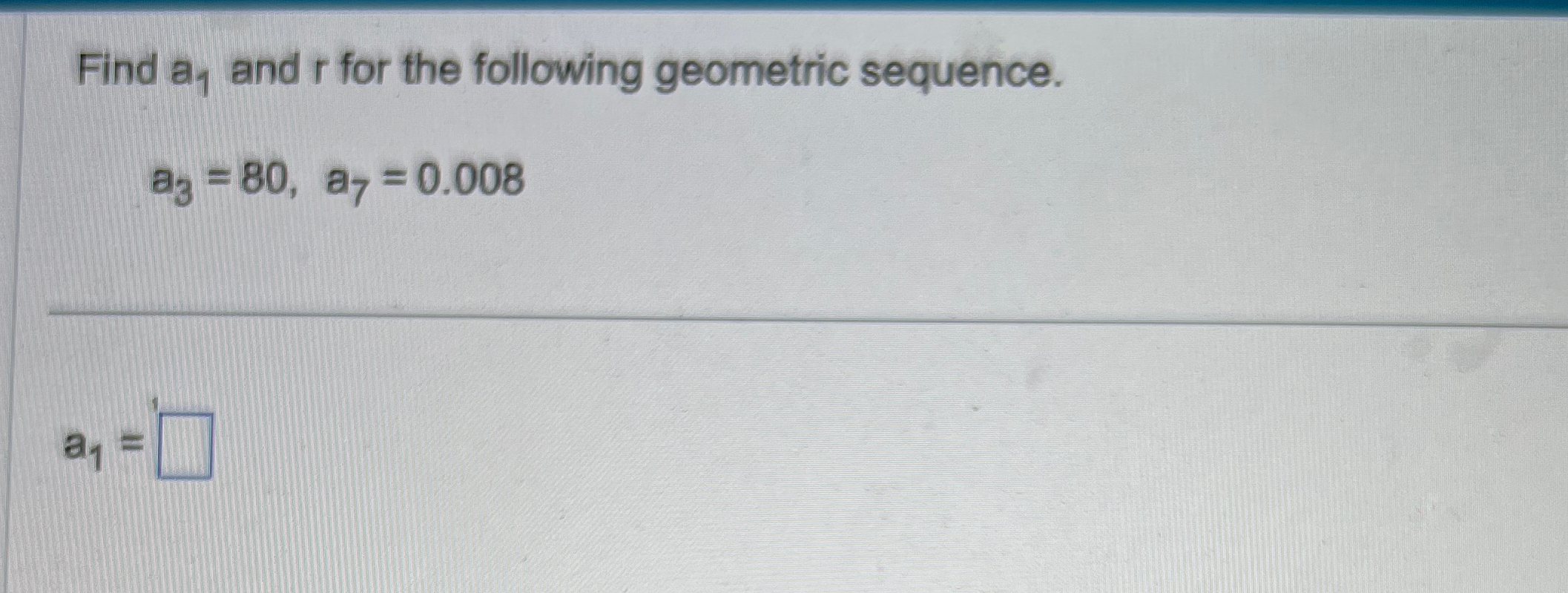 Solved Find a1 ﻿and r ﻿for the following geometric | Chegg.com
