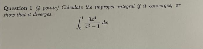 Solved Question 1 (4 points) Calculate the improper integral | Chegg.com